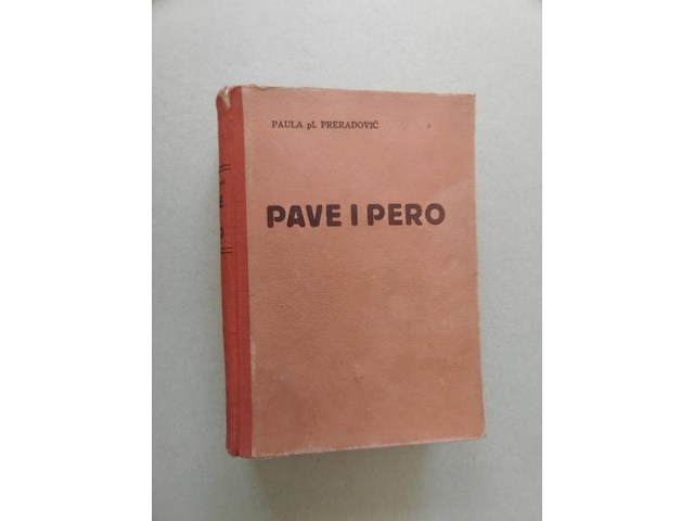 Paula pl. Preradovic - Pave i Pero, 1. izd. Retko !!