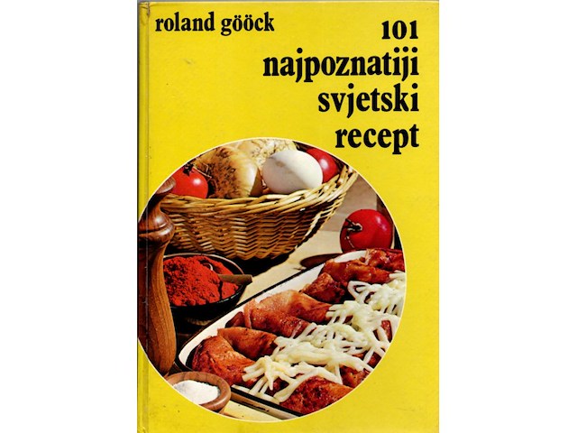 Roland Goock - 101 NAJPOZNATIJI SVJETSKI RECEPT