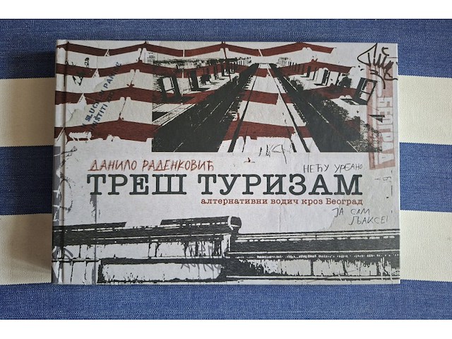 Treš turizam: alternativni vodič kroz Beograd