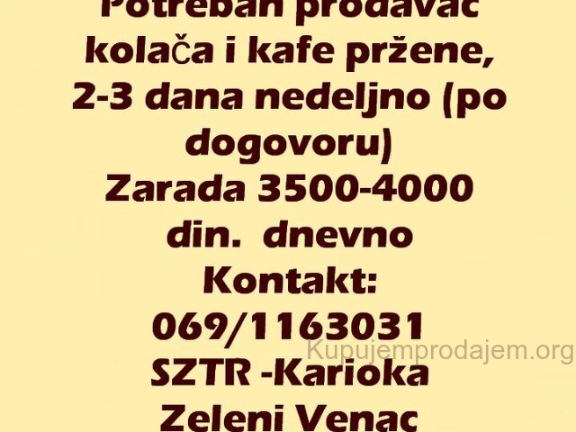 Potreban prodavac kolača i kafe pržene, 2-3 dana nedeljno (po dogovoru)