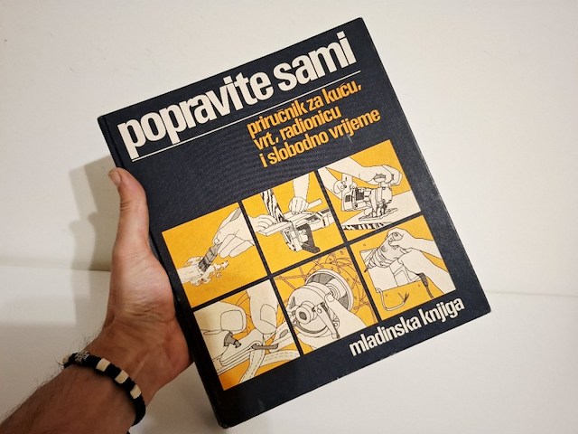 Popravite sami priručnik za kuću, vrt, radionicu