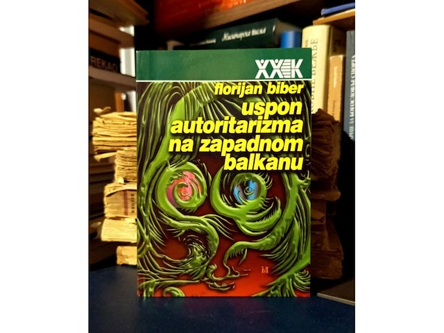 Florijan Biber – Uspon autoritarizma na Zapadnom Balkan