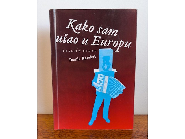 KAKO SAM UŠAO U EUROPU Damir Karakaš