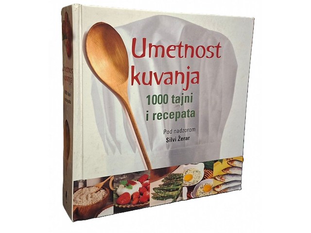 UMETNOST  KUVANJA - 1000 TAJNI I RECEPATA (Silvi Žerar)