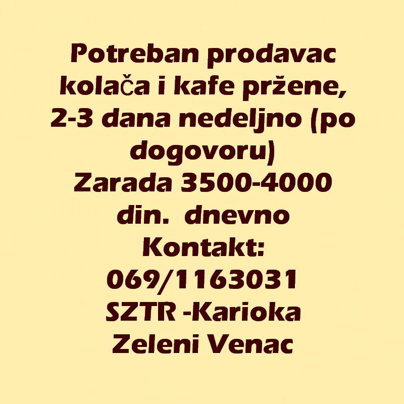 Potreban prodavac kolača i kafe pržene, 2-3 dana nedeljno (po dogovoru)