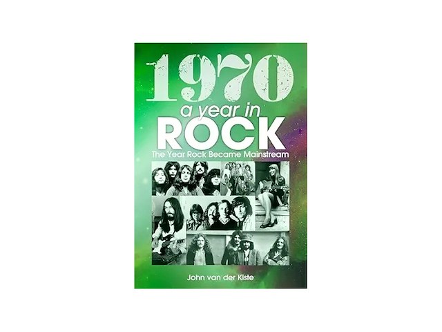 1970 A Year In Rock. - The Year Rock Became Mainstream Paperback
