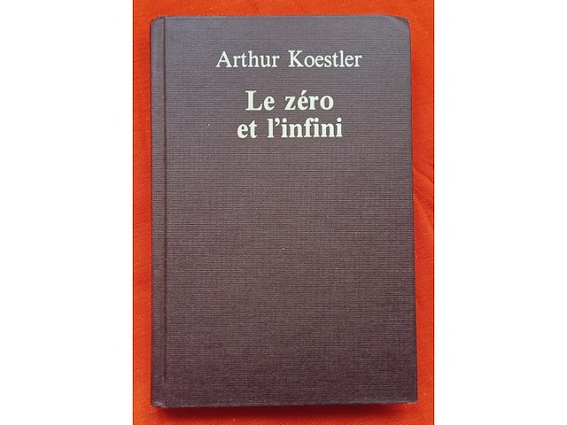 Le zero et  l`infini, Arthur Koestler/ Artur Kestler