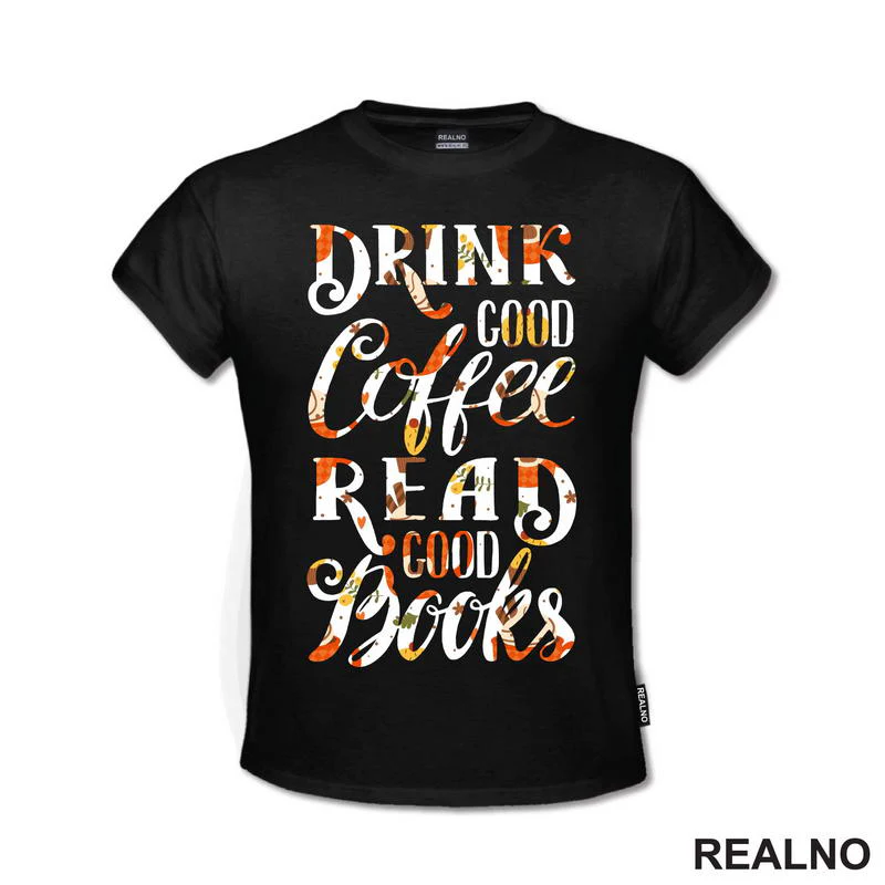 Drink Good Coffee Read Good - Books - Čitanje - Knjige - Majica