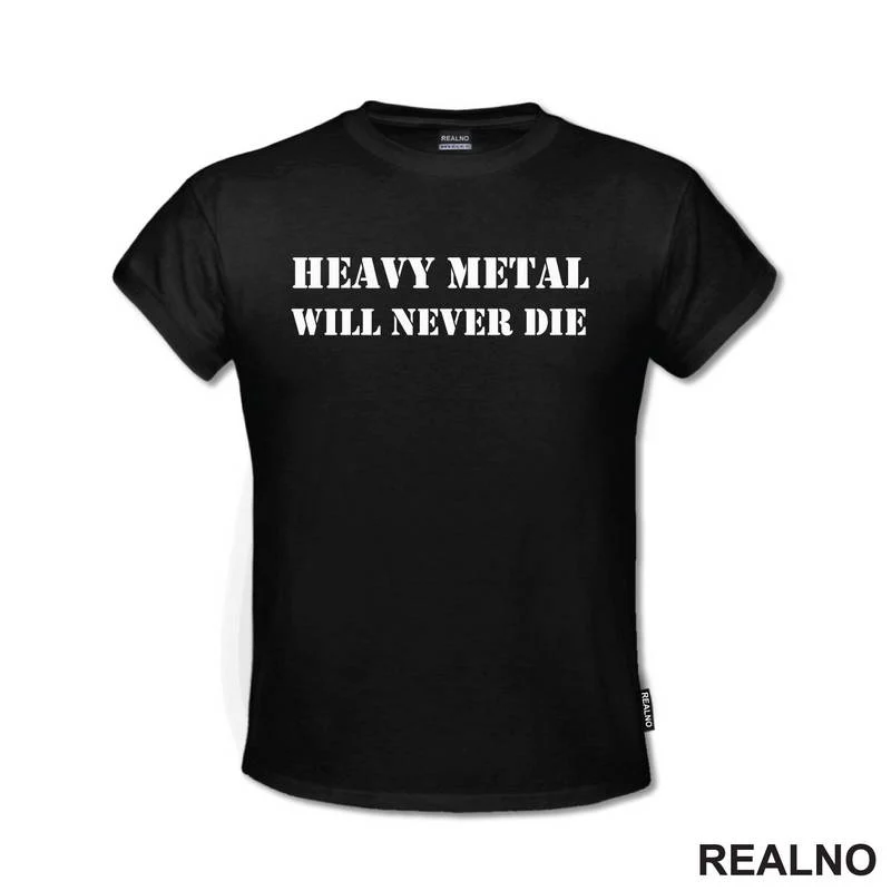 Heavy Metal Will Never Die - Muzika - Majica