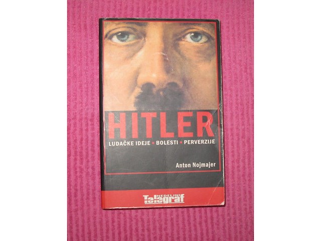 Nojmajer - HITLER - LUDAČKE IDEJE, BOLESTI, PERVERZIJE