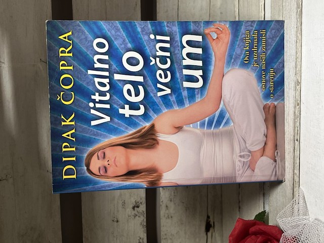 Dipak Čopra Vitalno telo večni um