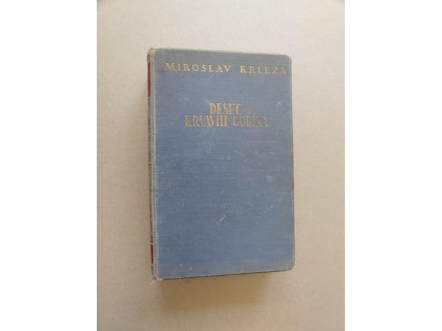 Deset krvavih godina - Miroslav Krleža, 1. izd. 1937. g