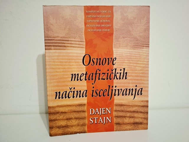 Osnove metafizičkih načina isceljenja  - Dajen Stajn