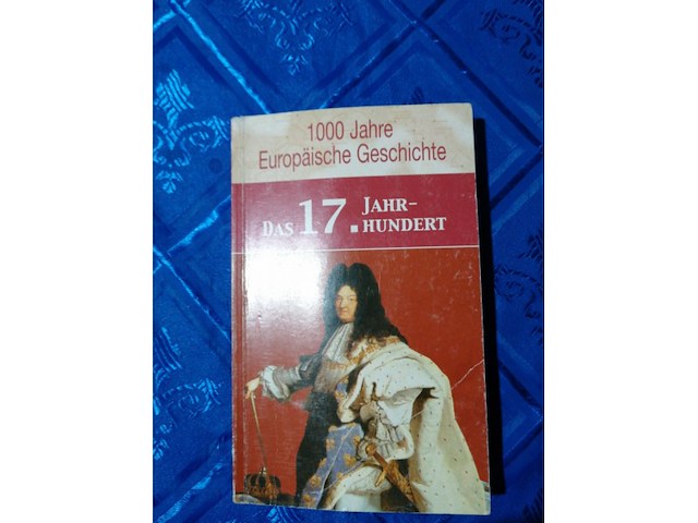 1000 JAHRE EUROPAISCHE GESCHICHTE DAS 17. JAHR-HUNDERT