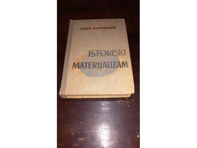 ILIJA KOSANOVIĆ - ISTORISKI MATERIJALIZAM