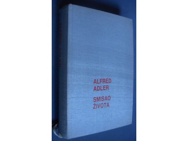 SMISAO ŽIVOTA - Alfred Adler