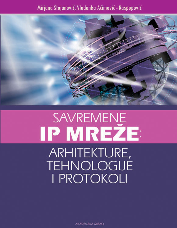 SAVREMENE IP MREŽE: ARHITEKTURE, TEHNOLOGIJE I PROTOKOLI