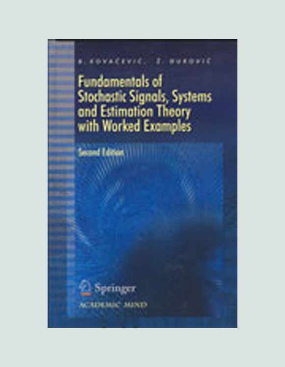 Fundamentals of Stochastic Signals, Systems and Estimation Theory with Worked Examples