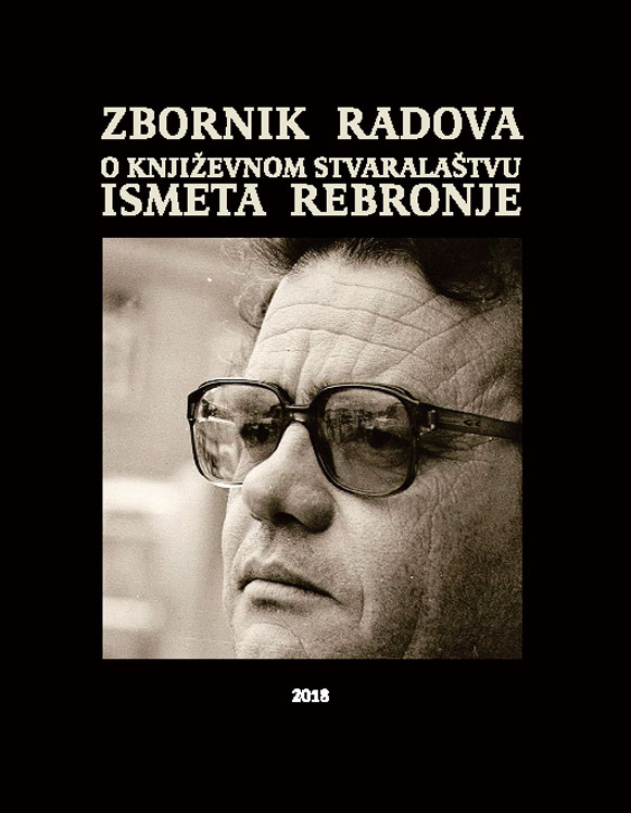 ZBORNIK RADOVA O KNJIŽEVNOM STVARALAŠTVU ISMETA REBRONJE