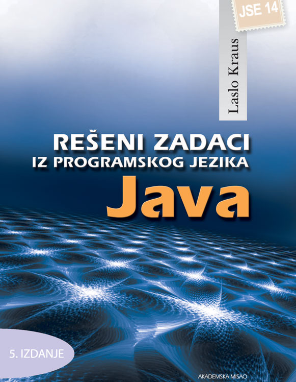 REŠENI ZADACI IZ PROGRAMSKOG JEZIKA JAVA 5. izdanje