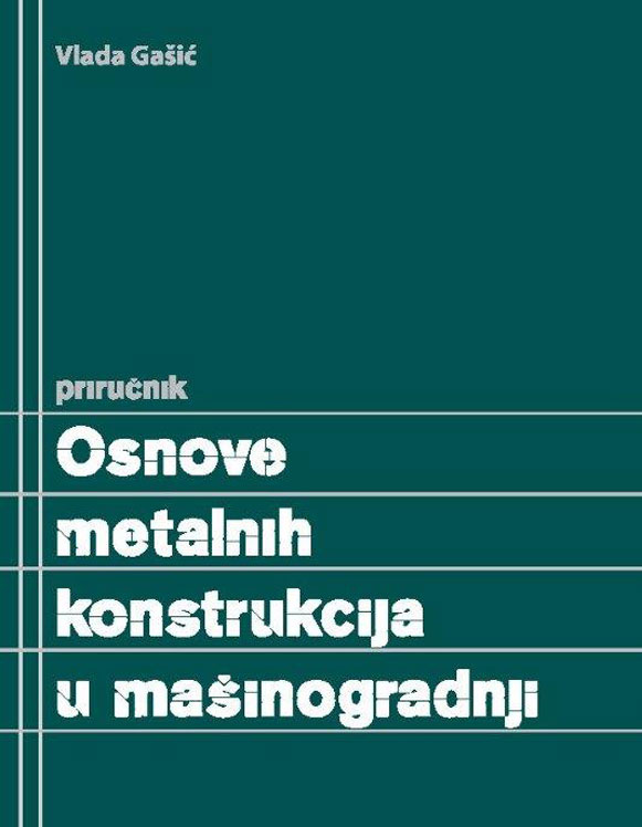 Osnove metalnih konstrukcija u mašinogradnji : priručnik