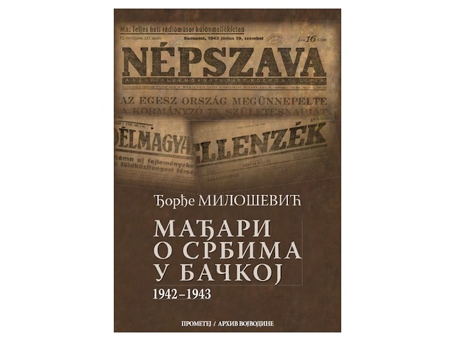 Mađari o Srbima u Bačkoj 19421943.