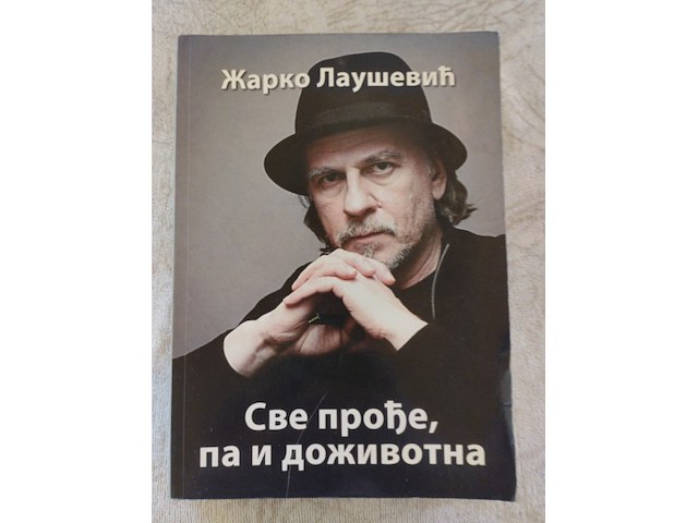Sve prođe pa i doživotna  - Žarko Laušević