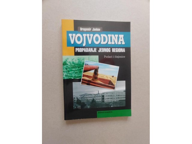 Vojvodina, propadanje jednog regiona - D. Jankov
