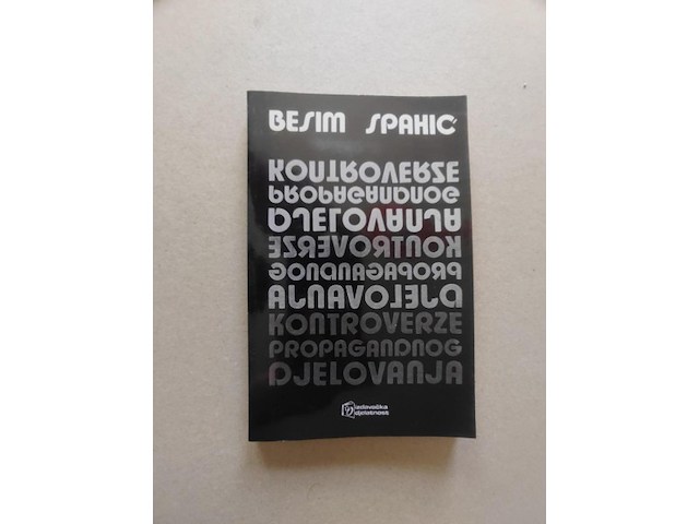 Kontroverze propagandnog djelovanja -. Besim Spahić