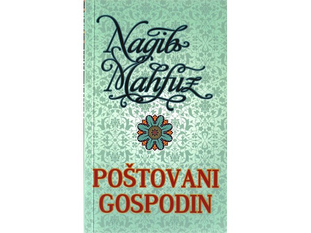 Nagib Mahfuz - POŠTOVANI GOSPODIN (Nobelova nagrada)