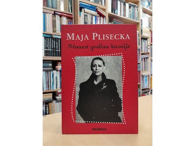 TRINAEST GODINA KASNIJE - Maja Plisecka