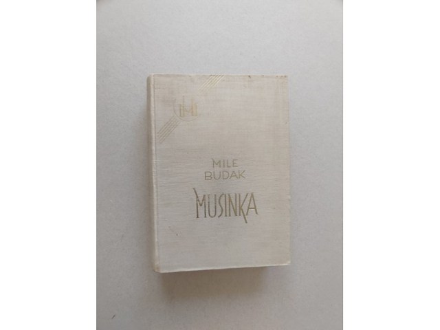 Musinka - Mile Budak 1941 god. I izdanje, RETKO!!!