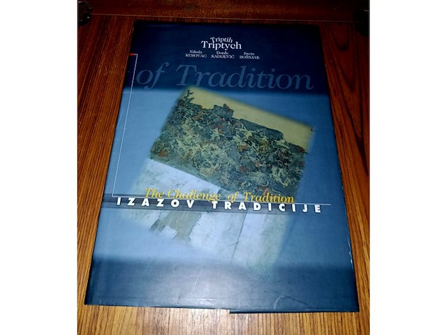 IZAZOV TRADICIJE TRIPTIH Kusovac Kadijević Bošnjak