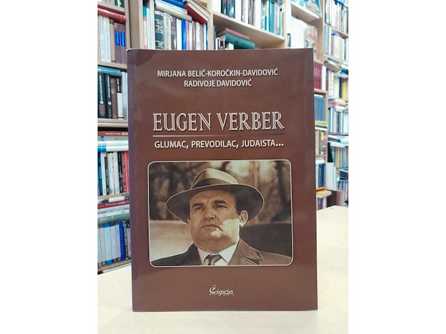 EUGEN VERBER - Glumac, prevodilac, judaista . . .