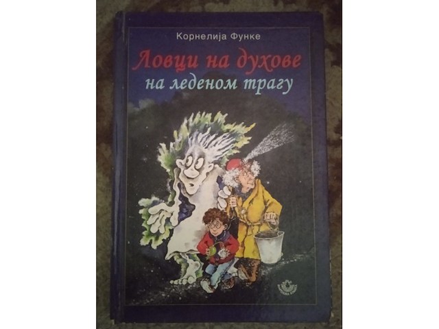 Lovci na duhove na ledenom tragu – Kornelija Funke