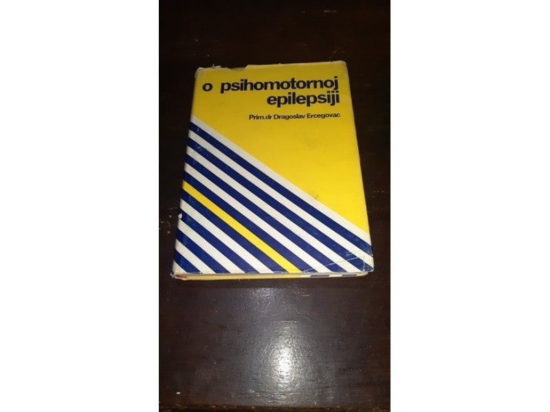 Dragoslav Ercegovac - O PSIHOMOTORNOJ EPILEPSIJI