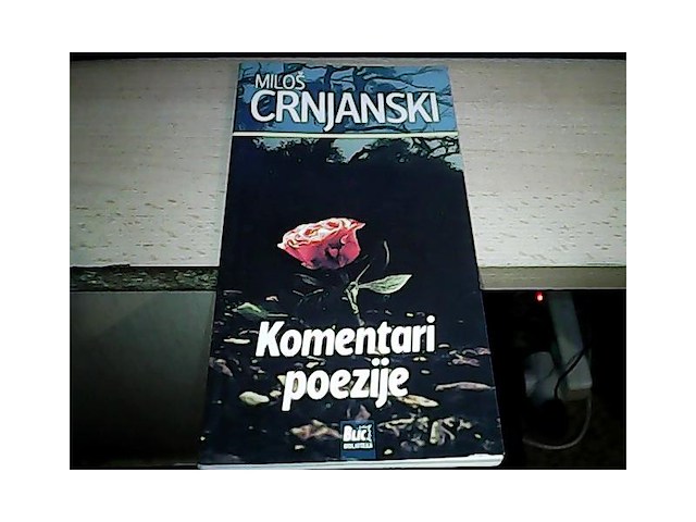 Komentari poezije-Milos Crnjanski