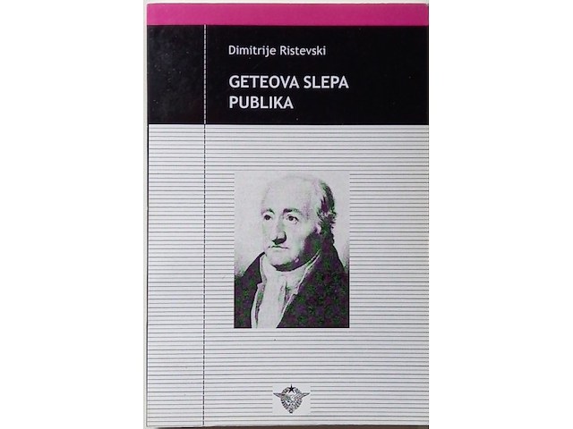 Dimitrije Ristevski: GETEOVA SLEPA PUBLIKA