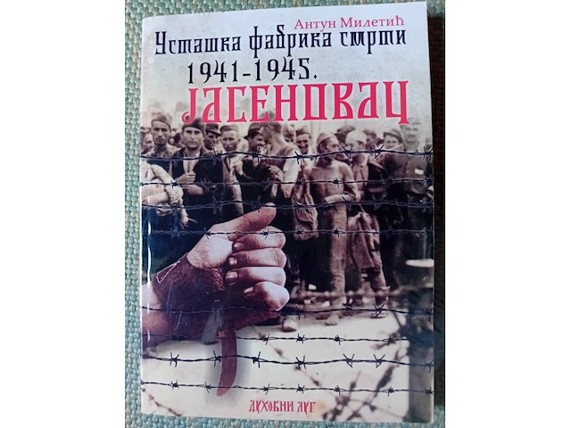 Antun Miletić Ustaška fabrika smrti 1941-1945 Jasenovac