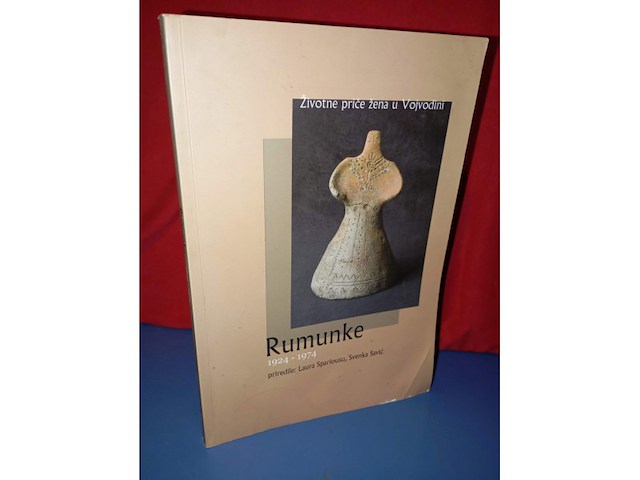 RUMUNKE 1924 - 1974, ŽIVOTNE PRIČE ŽENA U VOJVODINI