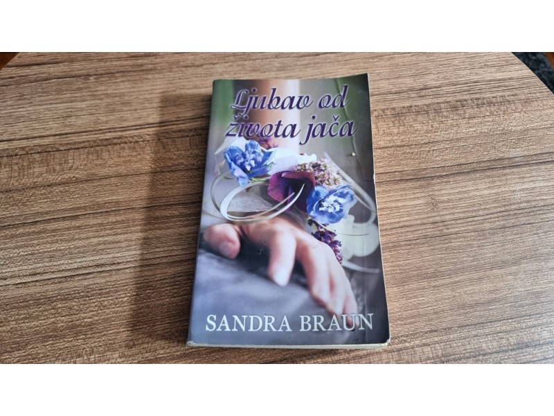 Sandra Braun - Ljubav od života jača