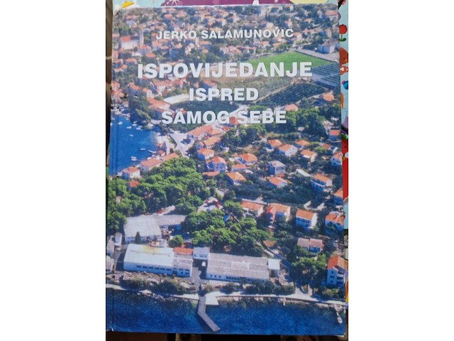 Jerko Salamunović - Ispovijedanje ispred samog sebe