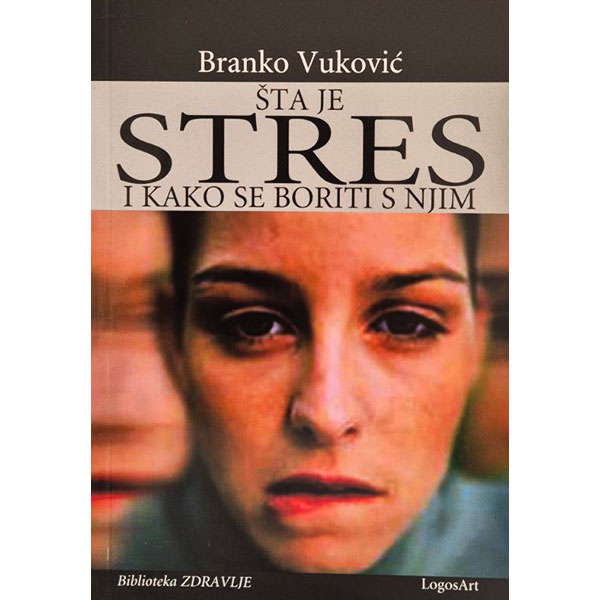 Šta je stres i kako se boriti s njim – dr Banko Vuković