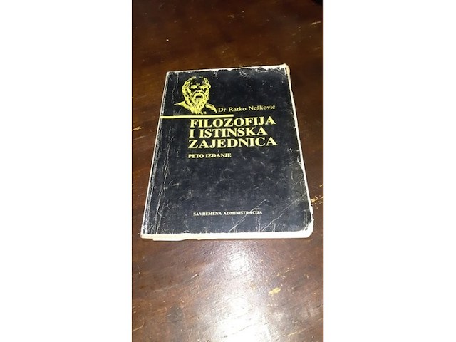 FILOZOFIJA I ISTINSKA ZAJEDNICA - Ratko Nešković