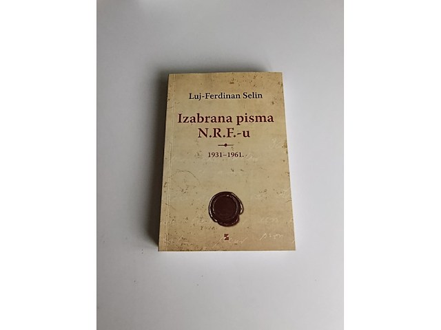 Izabrana pisma N.R.F.-u - Luj Ferdinand Selin