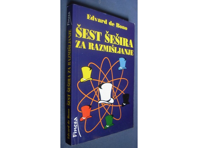 ŠEST ŠEŠIRA ZA RAZMIŠLJANJE - Edvard de Bono