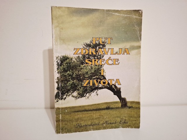 Put zdravlja sreće i života - Kastratović Nenad