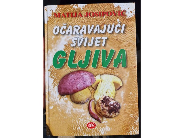 Matija Josipović - Očaravajući svijet gljiva