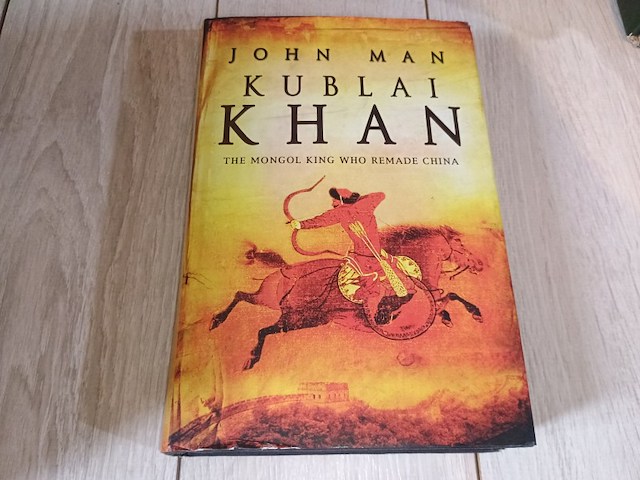 Kublai Khan by John Man