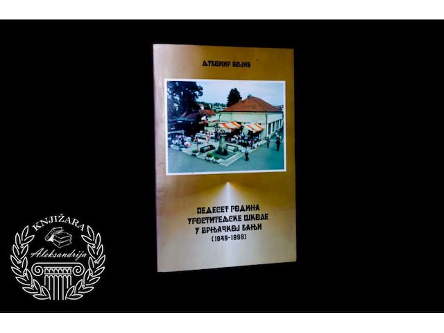 PEDESET GODINA UGOSTITELJSKE ŠKOLE U VRNJAČKOJ BANJI 1949 - 1999 - Ljubomir Vojić